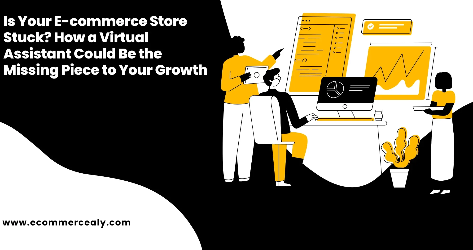 Is your eCommerce store stuck? How a virtual assistant could be the ...