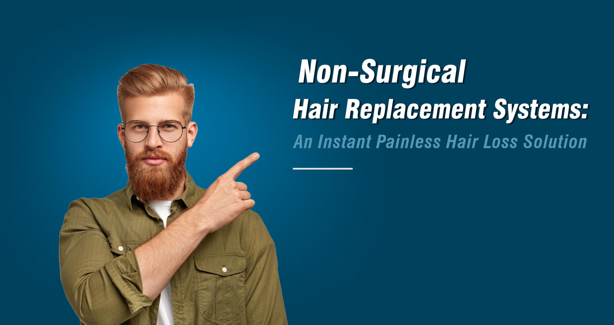 Non-surgical hair replacement systems: an instant painless hair loss ...