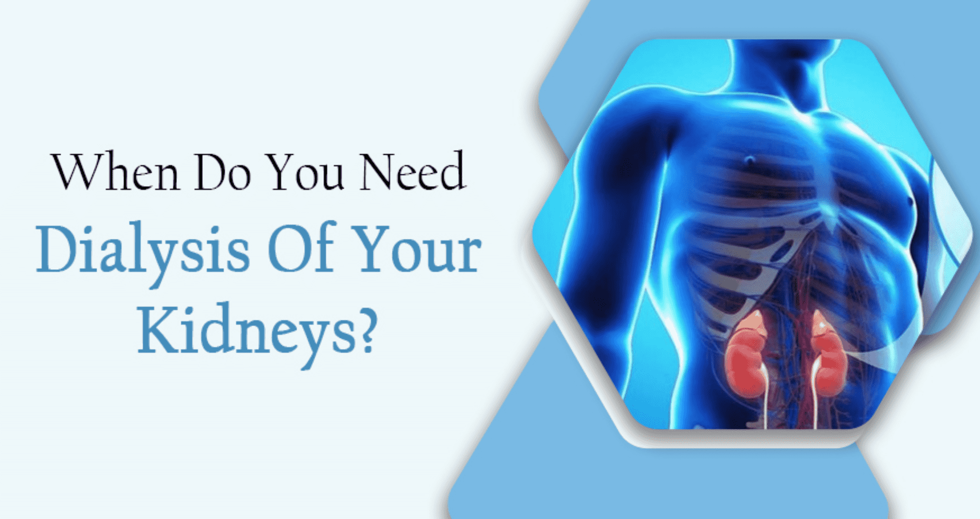 When do you need dialysis of your kidneys? | London Daily News