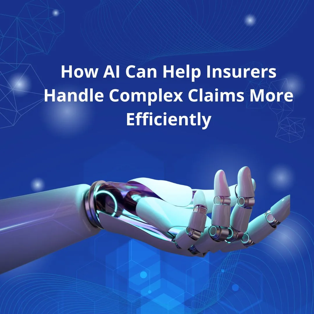How AI can help insurers handle complex claims more efficiently ...