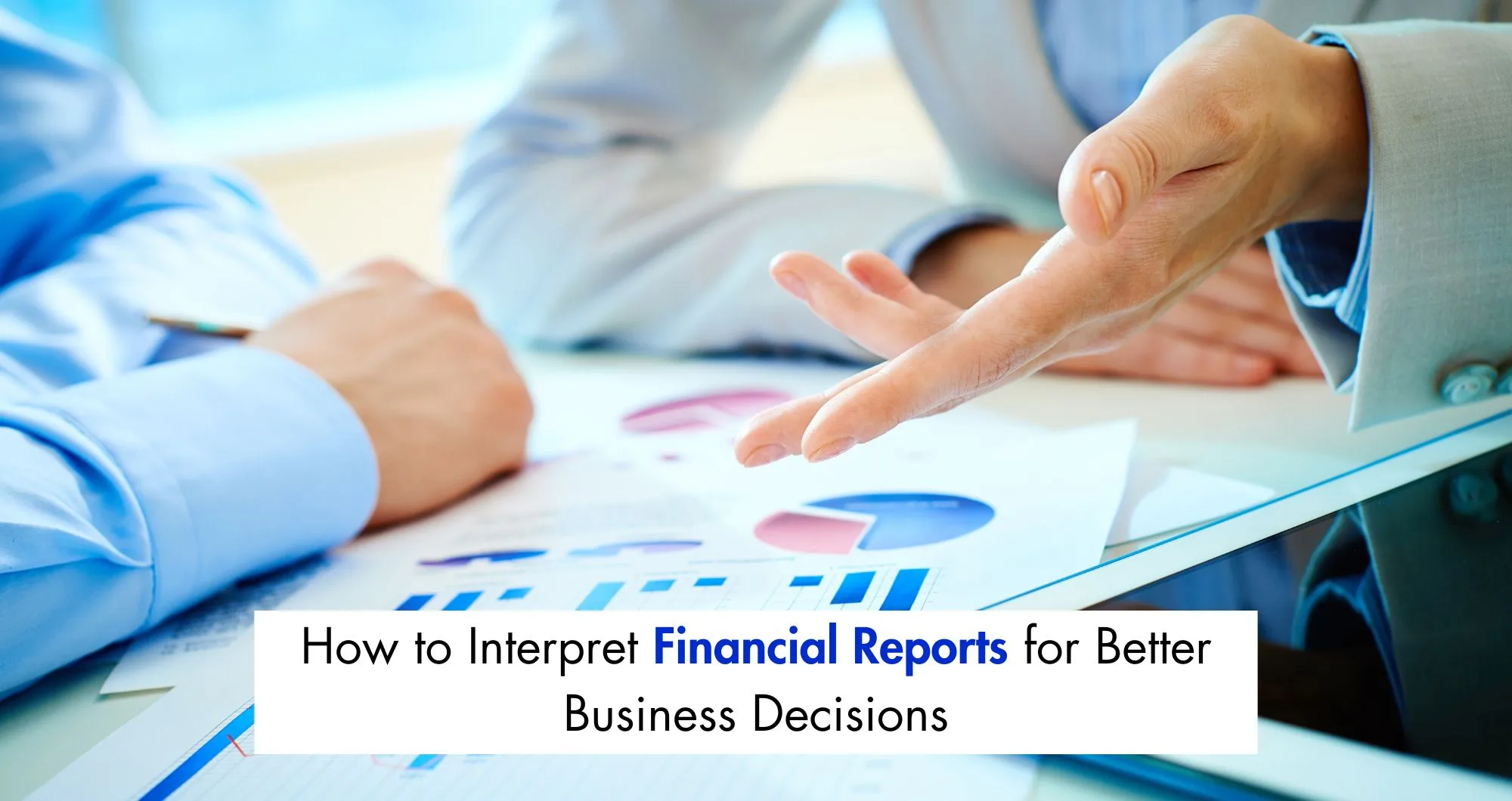 How to interpret financial reports for better business decisions ...