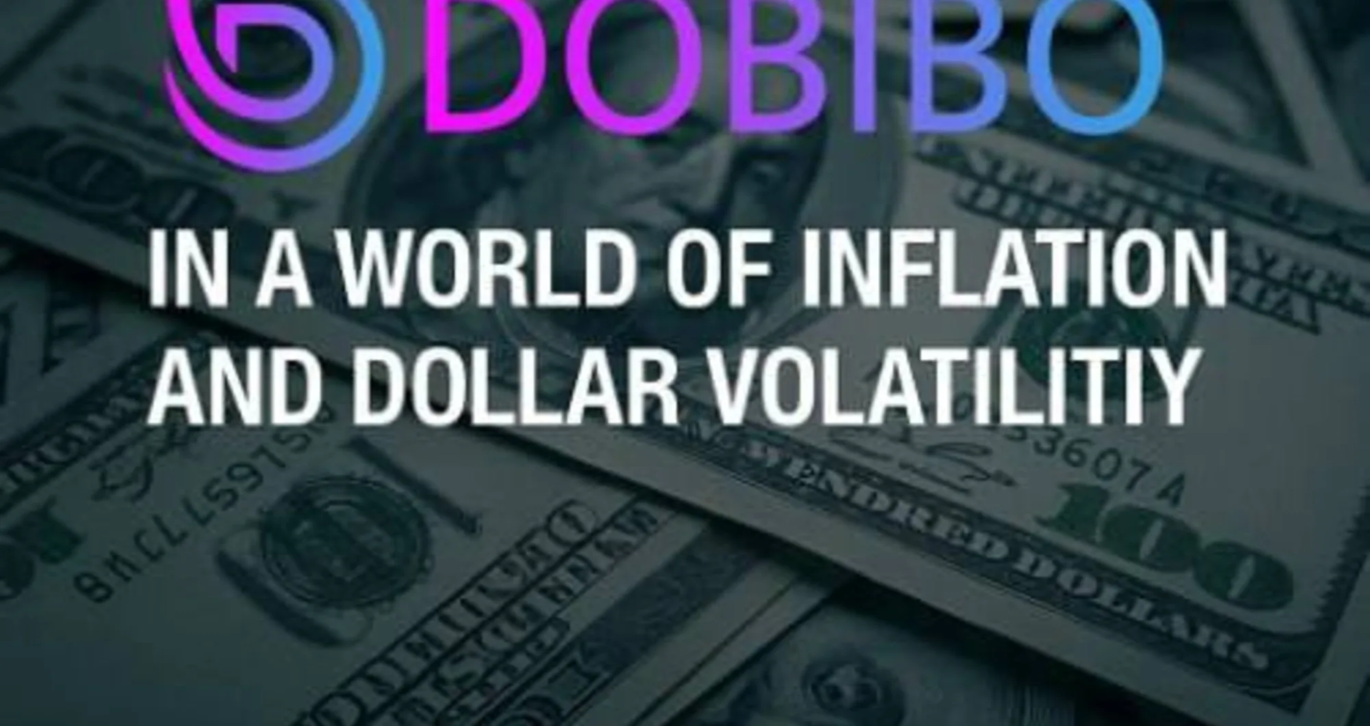 In a World of Inflation and Dollar Volatility, Dobibo Exchange Offers a ...