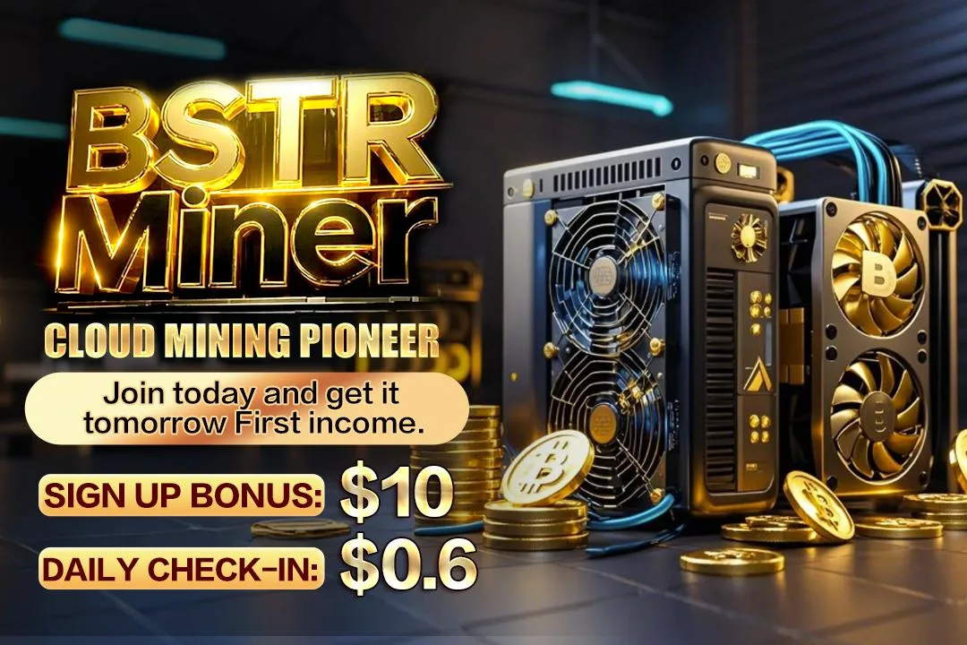 BSTR Miner machines lead the new global cloud mining economy and promote the new trend of ...