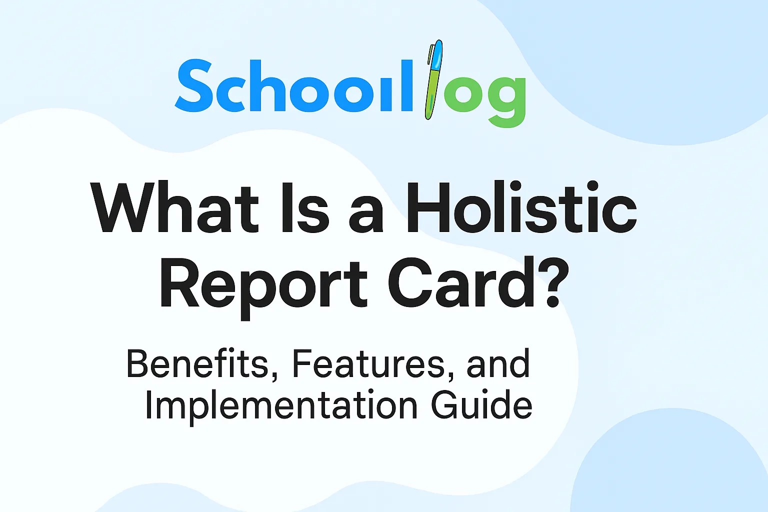 What is a holistic report card? Benefits, features and implementation ...